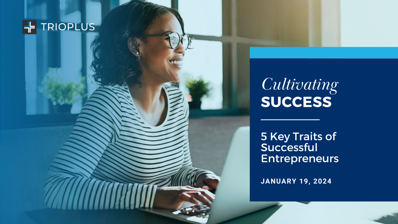 Cultivating Success: 5 Key Traits of Successful Entrepreneurs Cultivating Success: 5 Key Traits of Successful Entrepreneurs