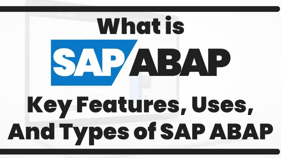 What is SAP ABAP? Types, ABAP Full Form and Meaning What is SAP ABAP? Types, ABAP Full Form and Meaning