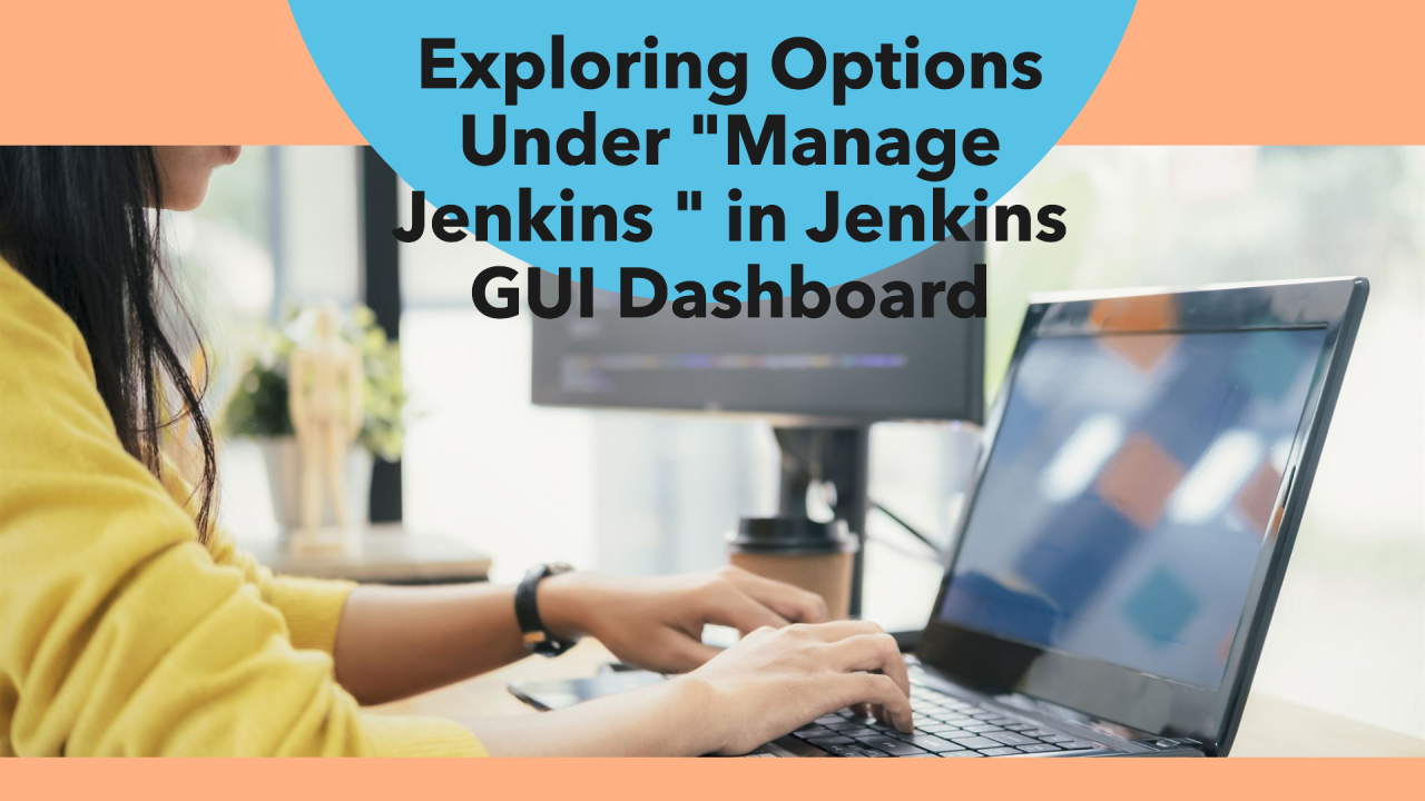 Day 26: Jenkins Part 3: Exploring the options under Manage Jenkins Day 26: Jenkins Part 3: Exploring the options under Manage Jenkins