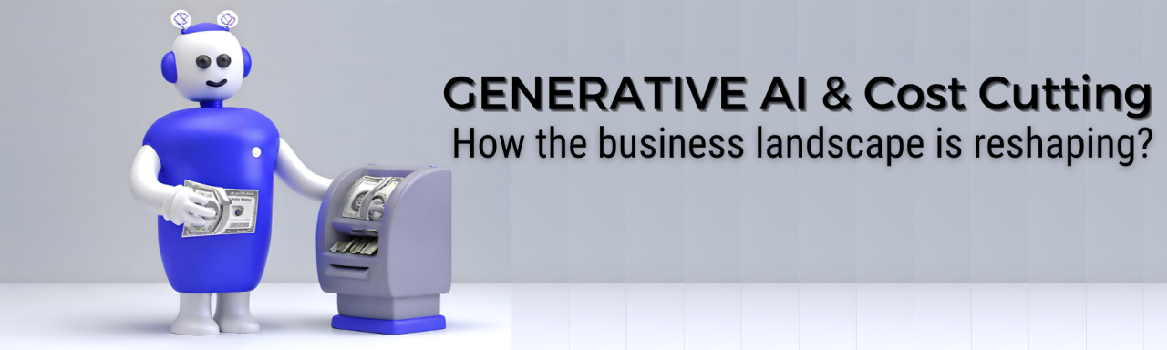 Revolutionizing Savings: How Generative AI Is Transforming Cost-Cutting Revolutionizing Savings: How Generative AI Is Transforming Cost-Cutting