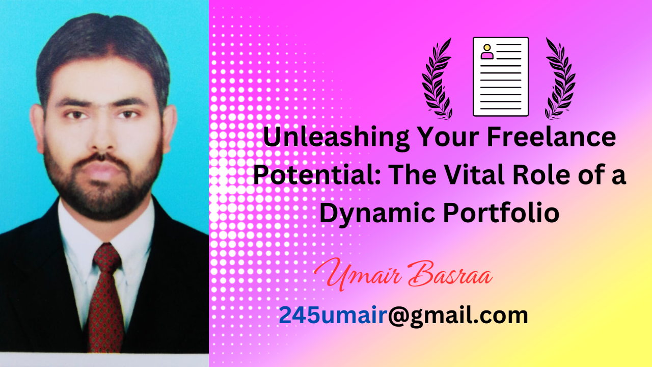 Unleashing Your Freelance Potential: The Vital Role of a Dynamic Portfolio Unleashing Your Freelance Potential: The Vital Role of a Dynamic Portfolio