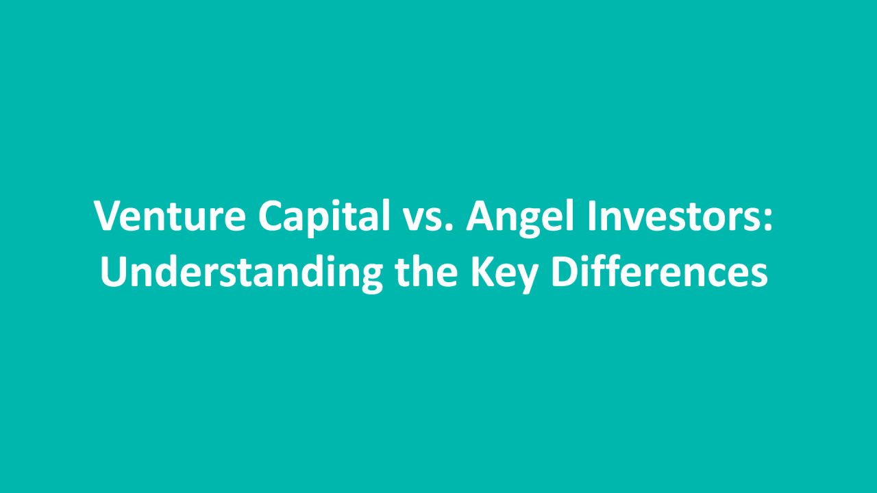 Venture Capital vs. Angel Investors: Understanding the Key Differences Venture Capital vs. Angel Investors: Understanding the Key Differences