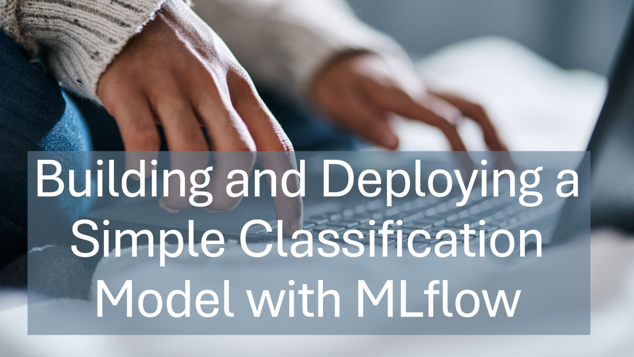 Project: Building and Deploying a Simple Classification Model with MLflow Project: Building and Deploying a Simple Classification Model with MLflow
