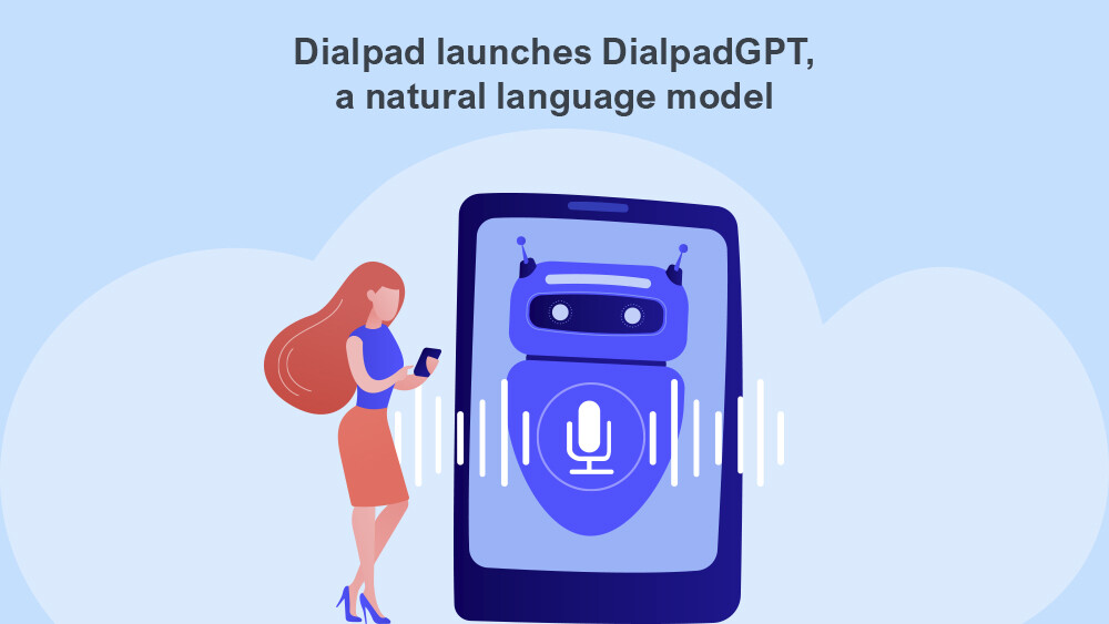 Dialpad launches DialpadGPT, a natural language model Dialpad launches DialpadGPT, a natural language model