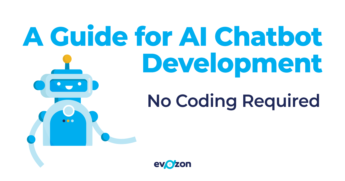 A Guide for AI Chatbot Development. No Coding Required A Guide for AI Chatbot Development. No Coding Required