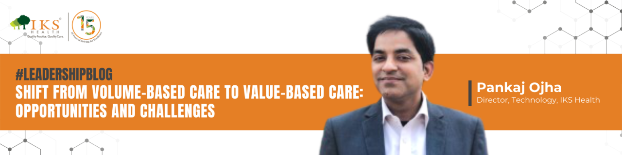 Shift from Volume-based Care to Value-based Care: Opportunities and ... Shift from Volume-based Care to Value-based Care: Opportunities and ...