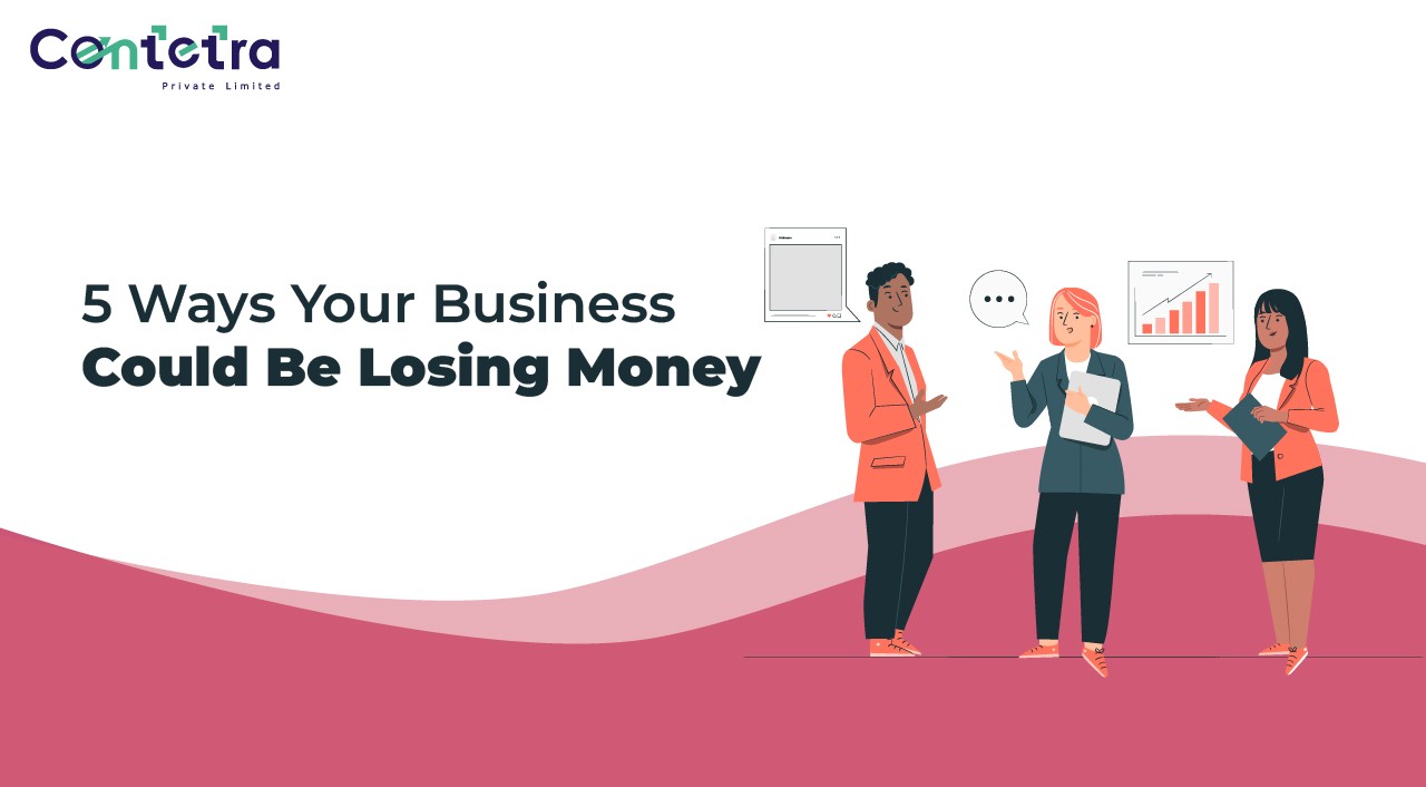 5 Ways Your Business Could Be Losing Money 5 Ways Your Business Could Be Losing Money