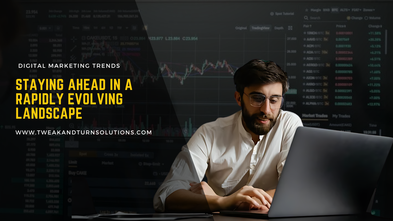 Digital Marketing Trends: Staying Ahead in a Rapidly Evolving Landscape Digital Marketing Trends: Staying Ahead in a Rapidly Evolving Landscape