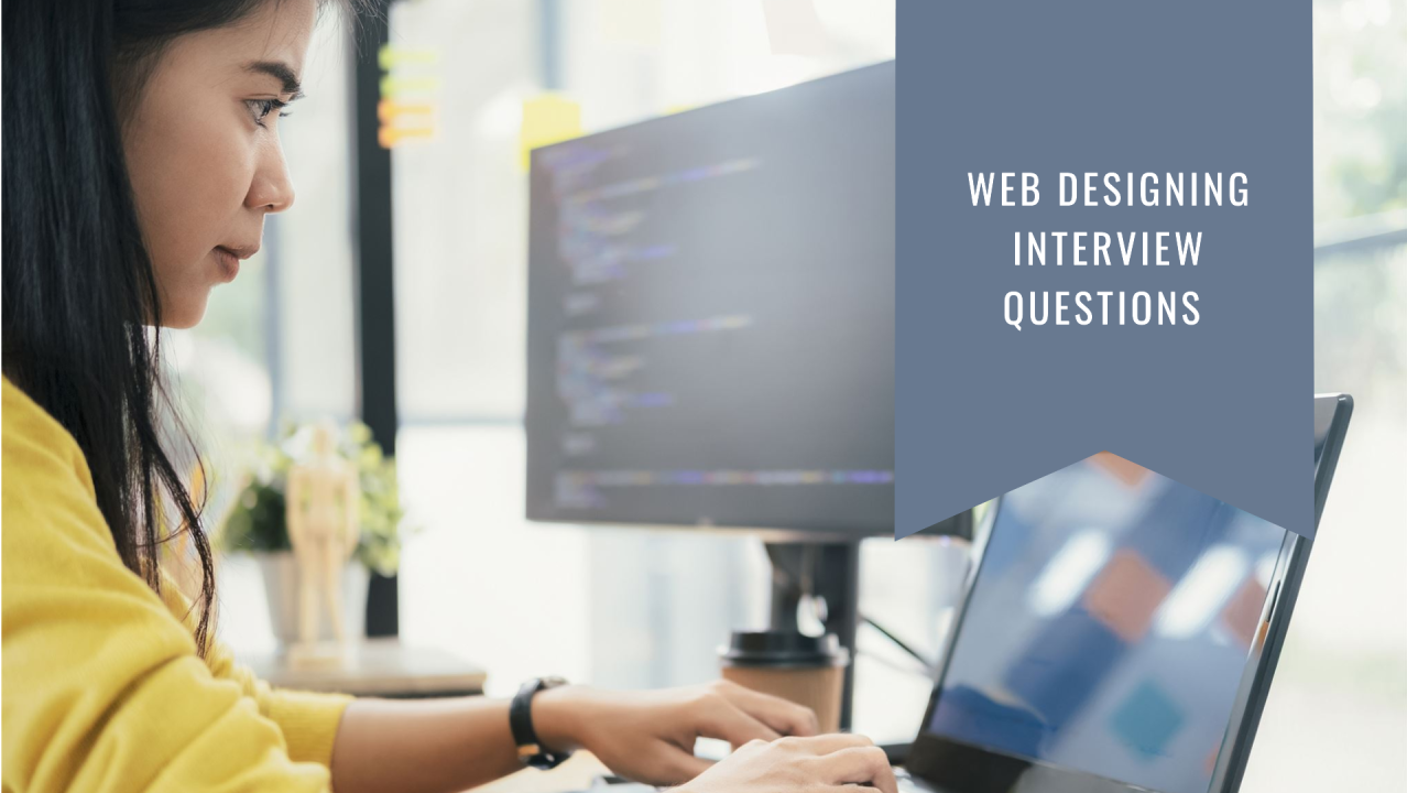 Web Designing Interview Questions and Answers for Freshers Web Designing Interview Questions and Answers for Freshers