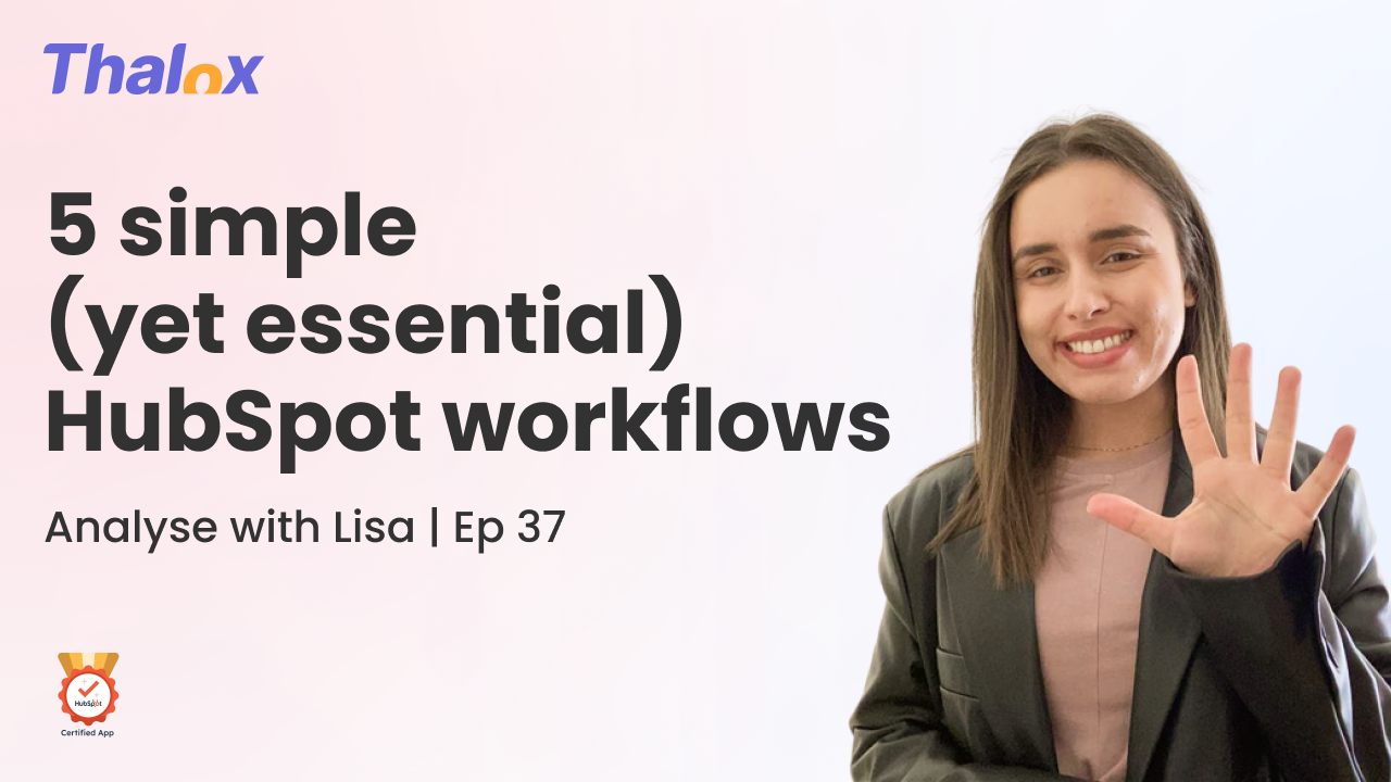 Analyse with Lisa - Ep. 37 | 5 simple (yet essential) HubSpot workflows Analyse with Lisa - Ep. 37 | 5 simple (yet essential) HubSpot workflows