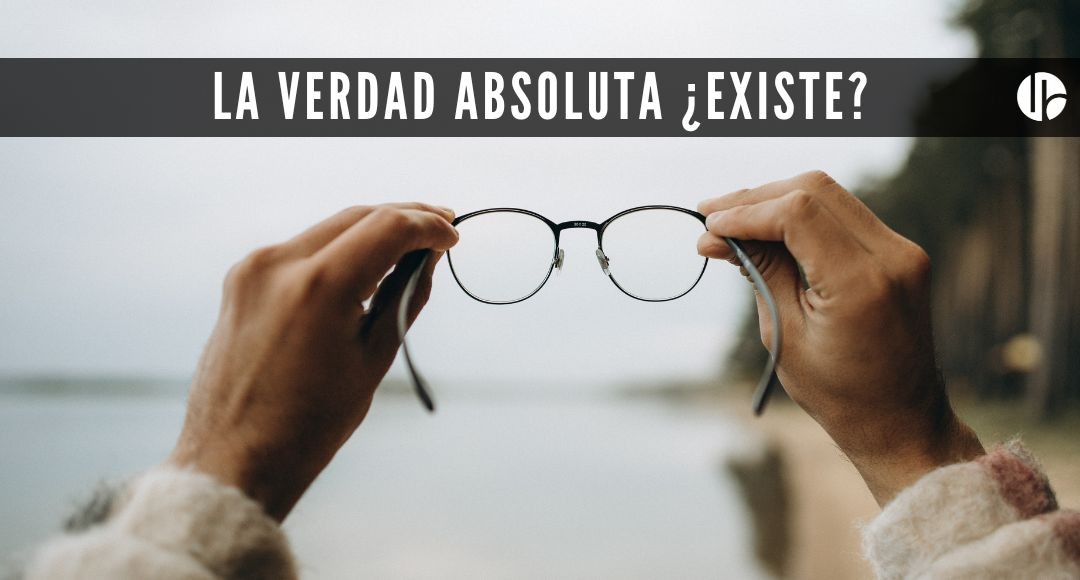 La verdad absoluta 🧐 ¿Existe? La verdad absoluta 🧐 ¿Existe?