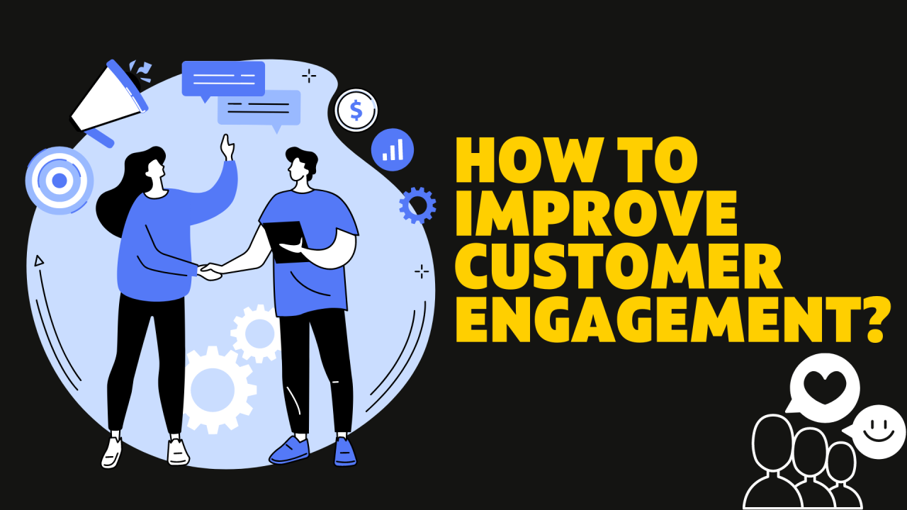 How to Improve customer engagement? How to Improve customer engagement?