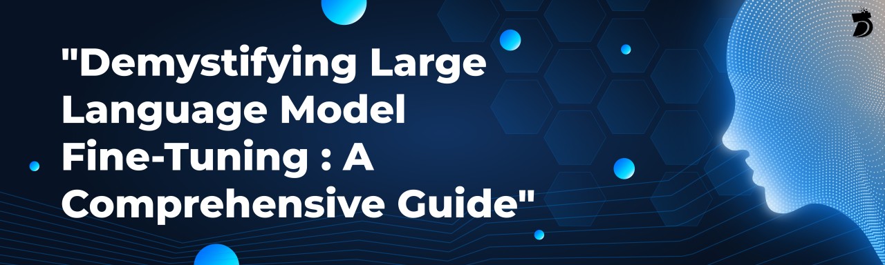Demystifying Large Language Model Fine-Tuning Demystifying Large Language Model Fine-Tuning