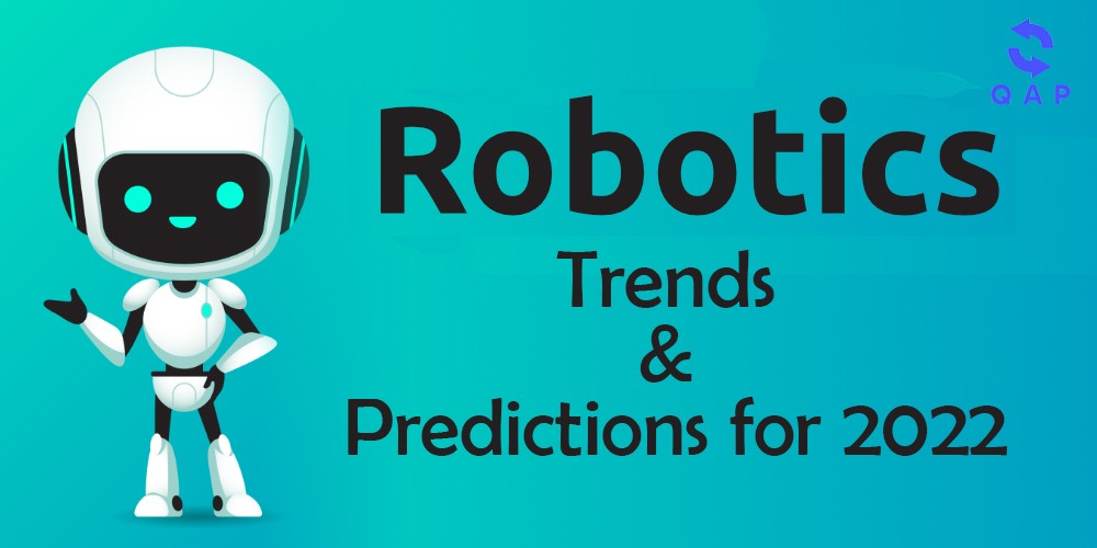 Top 7 Robotics Trends & Predictions for 2022 Top 7 Robotics Trends & Predictions for 2022