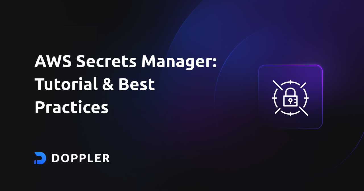 AWS Secrets Manager: Tutorial & Best Practices AWS Secrets Manager: Tutorial & Best Practices