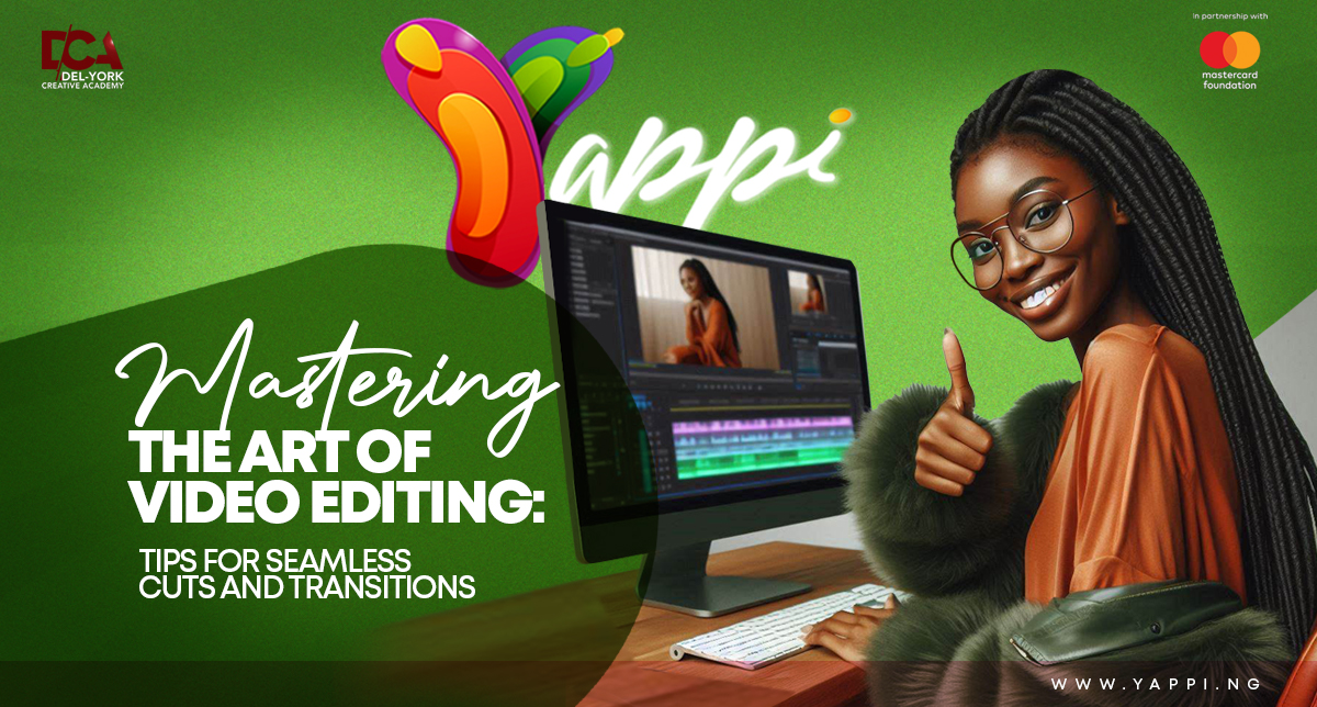MASTERING THE ART OF VIDEO EDITING: TIPS FOR SEAMLESS CUTS AND TRANSITIONS MASTERING THE ART OF VIDEO EDITING: TIPS FOR SEAMLESS CUTS AND TRANSITIONS