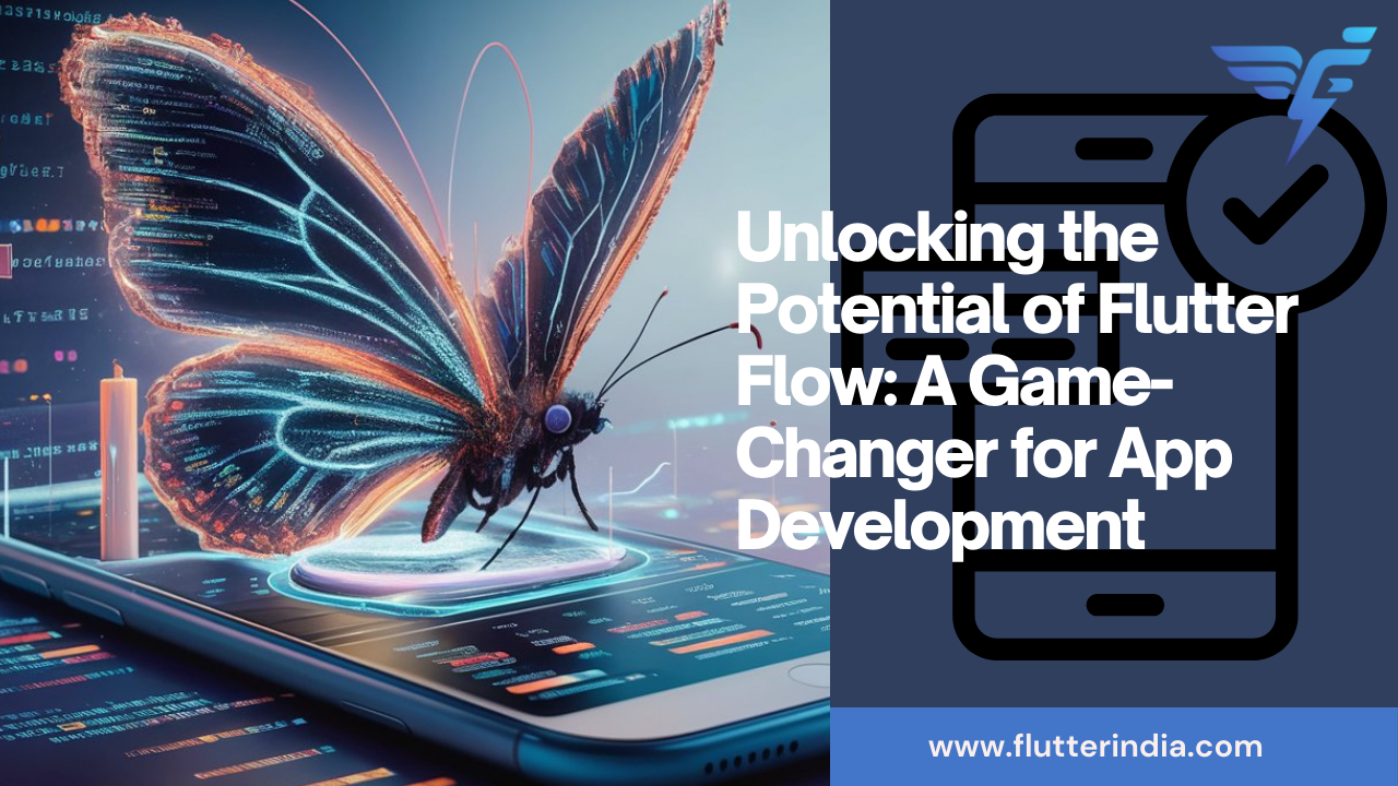 Unlocking the Potential of Flutter Flow: A Game-Changer for App Development Unlocking the Potential of Flutter Flow: A Game-Changer for App Development