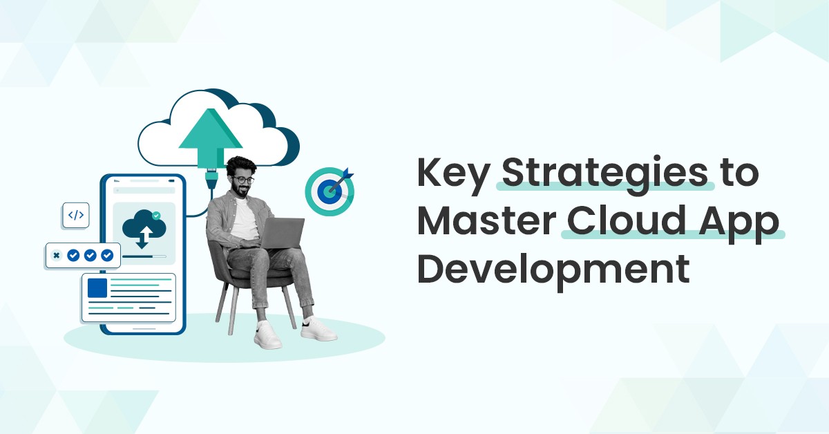 Mastering Cloud App Development with Essential Strategies Mastering Cloud App Development with Essential Strategies