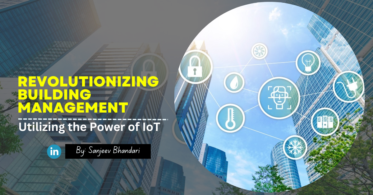 Revolutionizing Building Management: Utilizing the Power of IoT Revolutionizing Building Management: Utilizing the Power of IoT