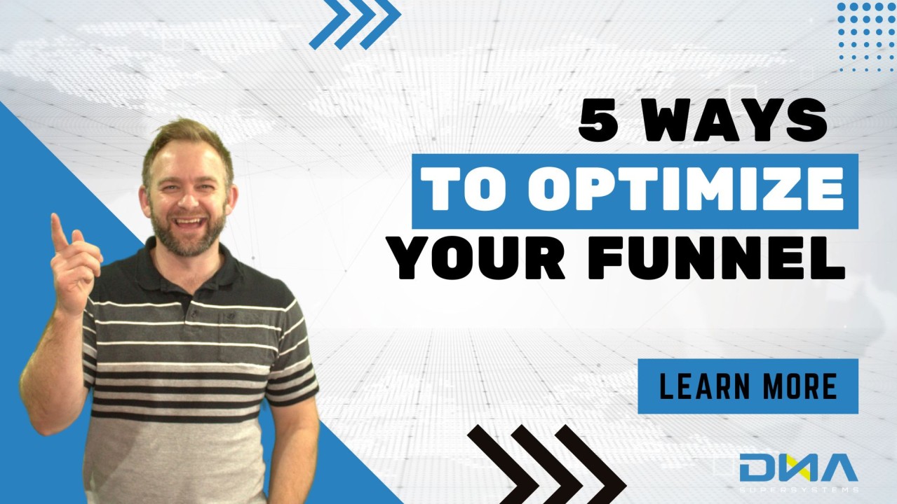 5 Ways to Optimize your Funnel 5 Ways to Optimize your Funnel