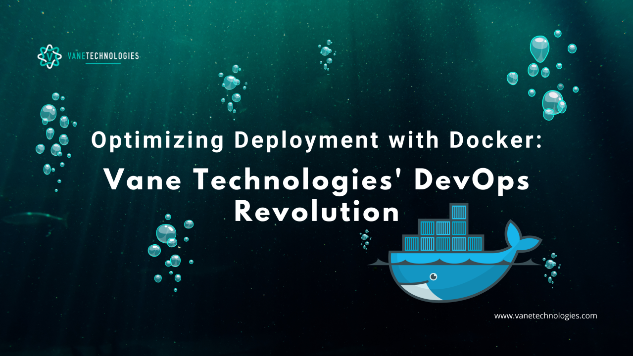 Optimizing Deployment with Docker: Vane Technologies' DevOps Revolution Optimizing Deployment with Docker: Vane Technologies' DevOps Revolution