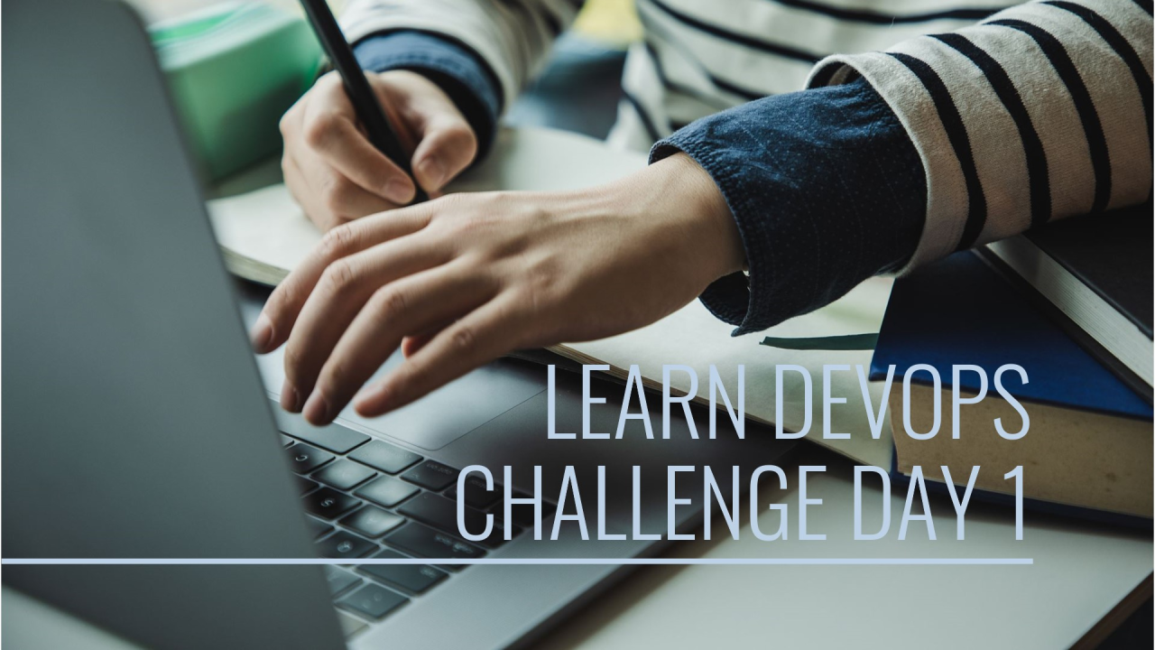 Day 1 - Introduction to Devops Day 1 - Introduction to Devops