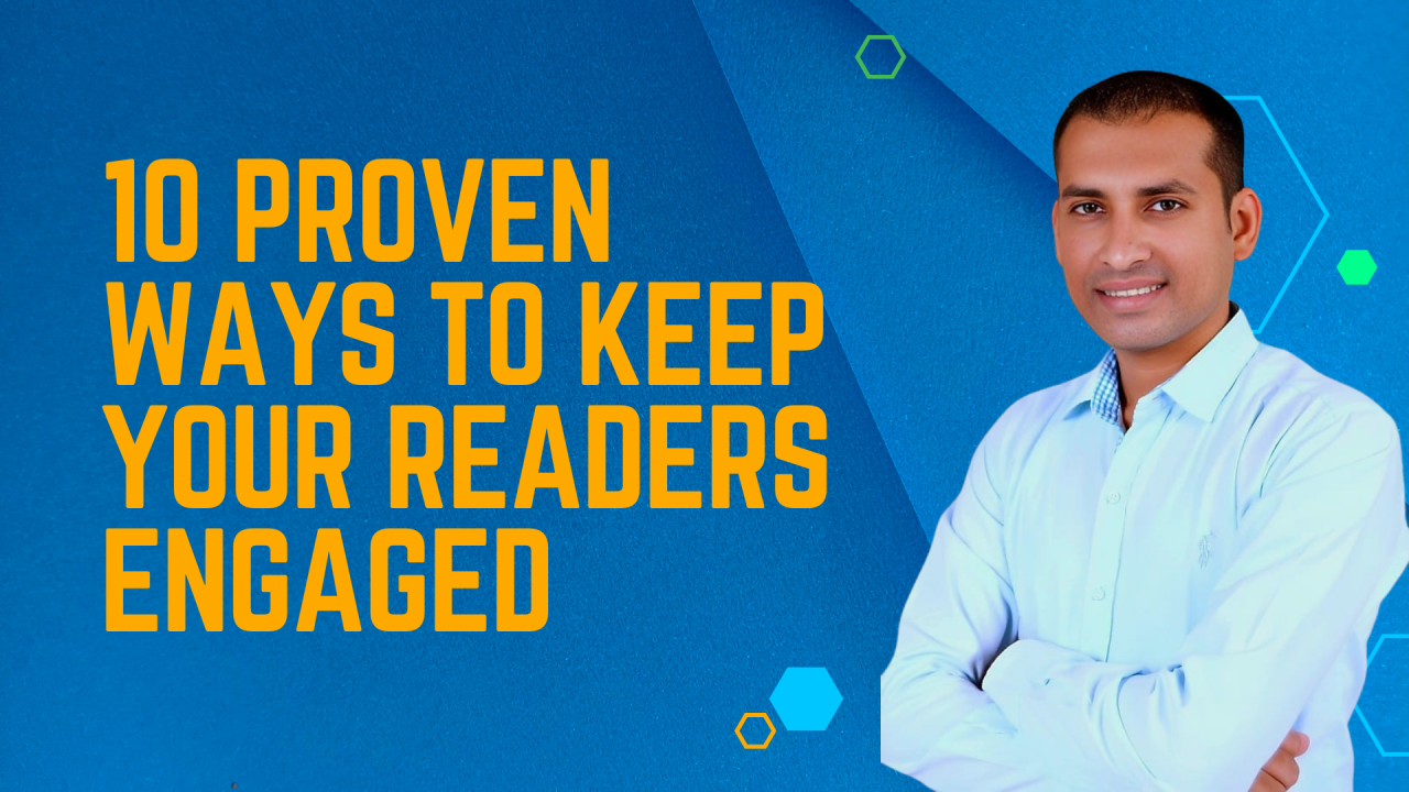 10 Proven Ways to Keep Your Readers Engaged 10 Proven Ways to Keep Your Readers Engaged