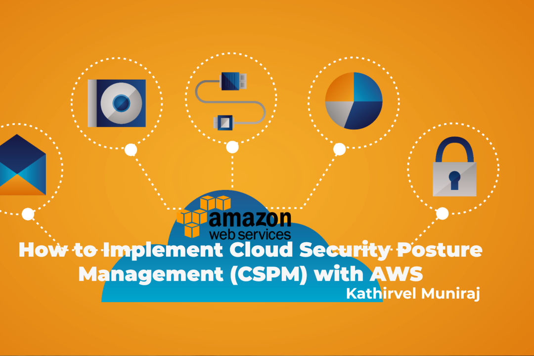 How to Implement Cloud Security Posture Management (CSPM) with AWS How to Implement Cloud Security Posture Management (CSPM) with AWS