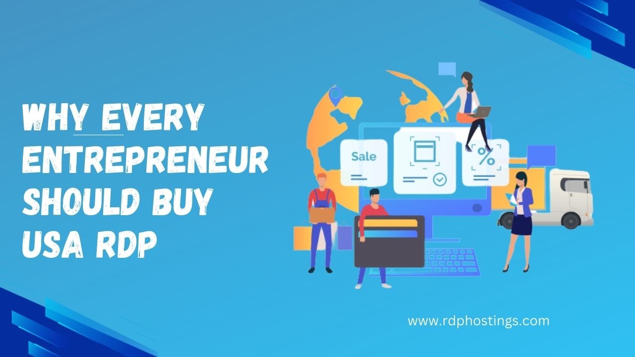 Why Every Entrepreneur Should Buy USA RDP Why Every Entrepreneur Should Buy USA RDP