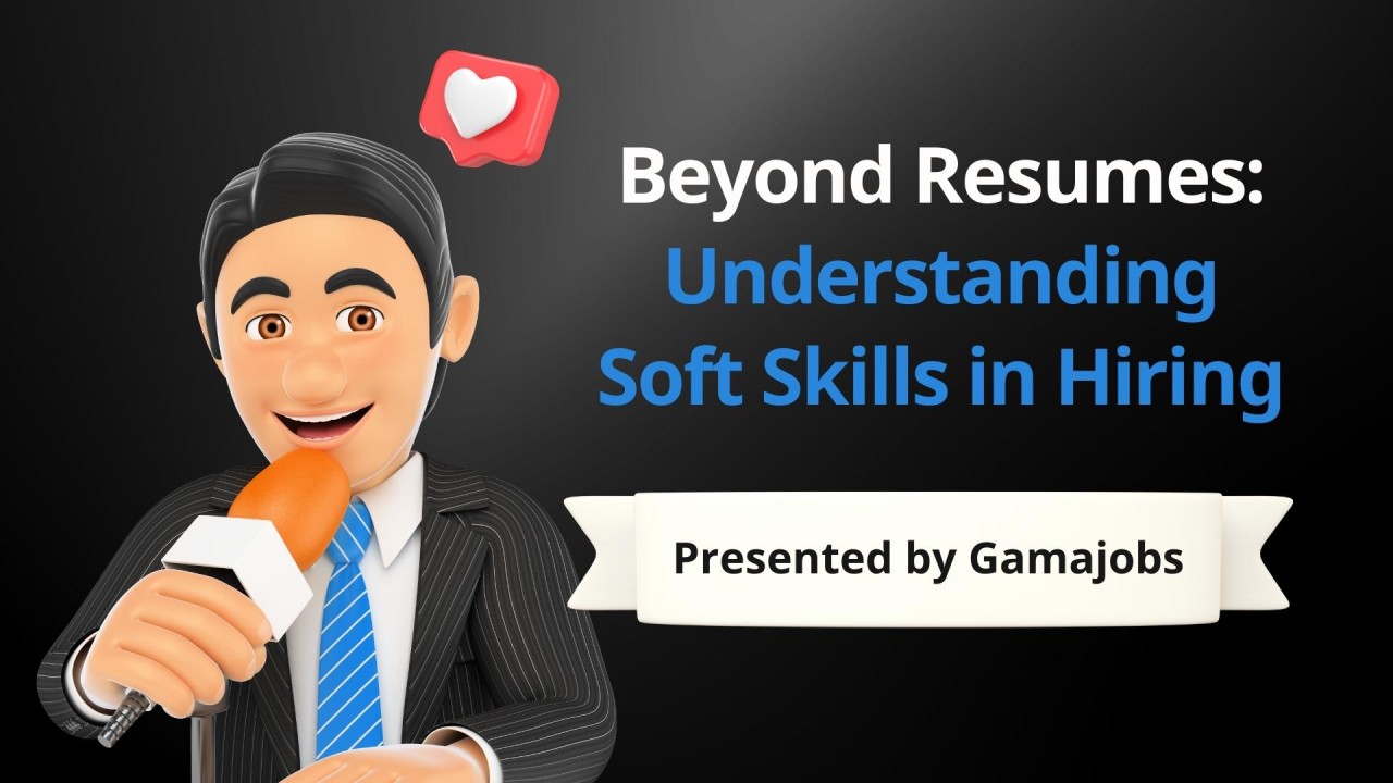 Beyond Resumes:Understanding Soft Skills in Hiring Beyond Resumes:Understanding Soft Skills in Hiring