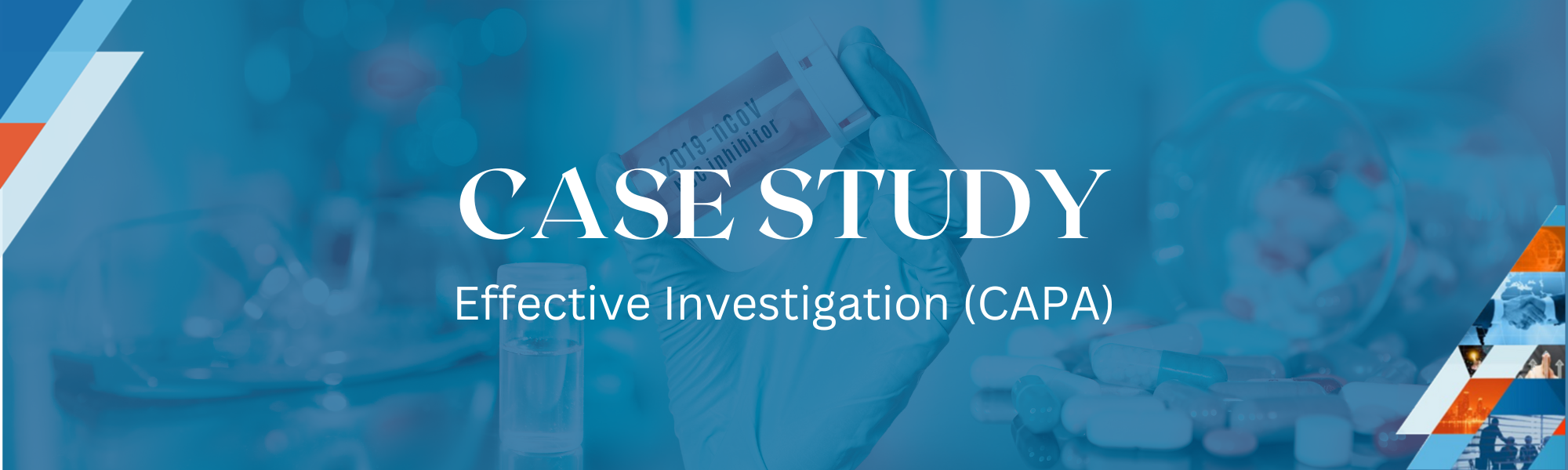 CASE STUDY - EFFECTIVE INVESTIGATION (CAPA) CASE STUDY - EFFECTIVE INVESTIGATION (CAPA)
