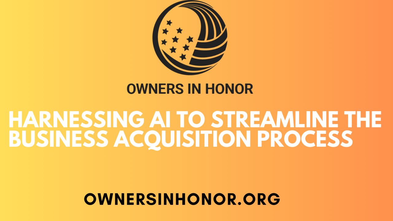 Harnessing AI to Streamline the Business Acquisition Process Harnessing AI to Streamline the Business Acquisition Process
