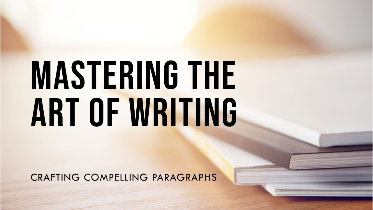 Mastering Paragraph Writing Mastering Paragraph Writing