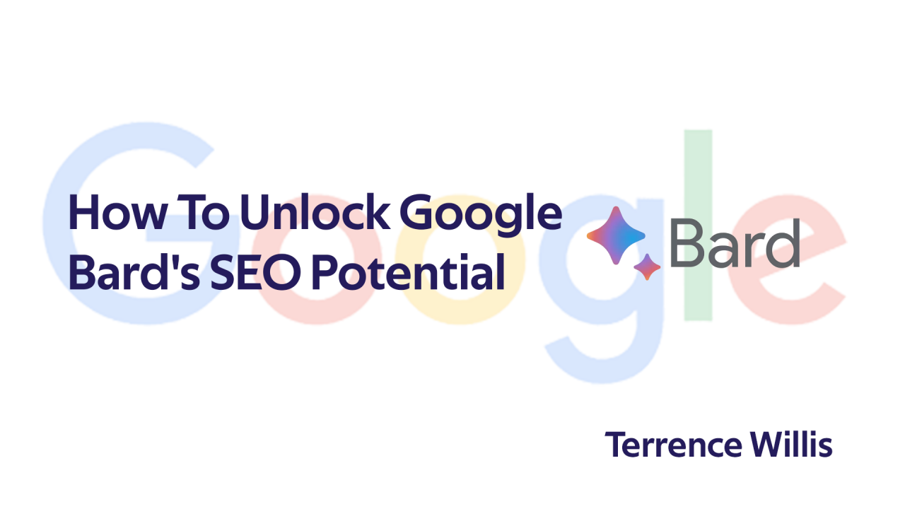 How To Unlock Google Bard's SEO Potential How To Unlock Google Bard's SEO Potential