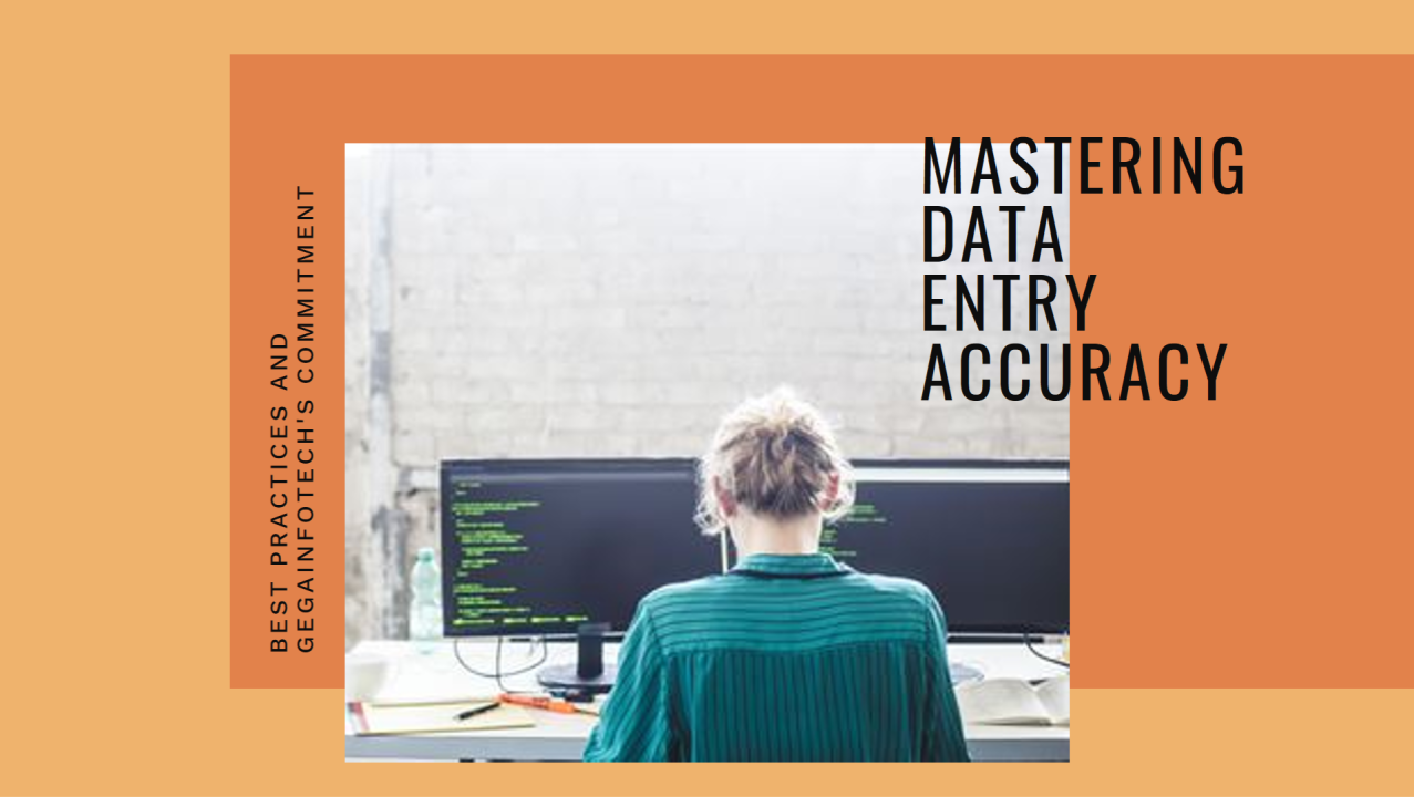 Mastering Data Entry Accuracy: Best Practices and Gegainfotech's Commitment Mastering Data Entry Accuracy: Best Practices and Gegainfotech's Commitment