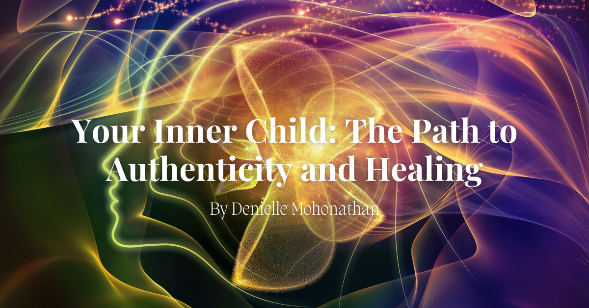 Embracing Your Inner Child: The Path to Authenticity and Healing Embracing Your Inner Child: The Path to Authenticity and Healing