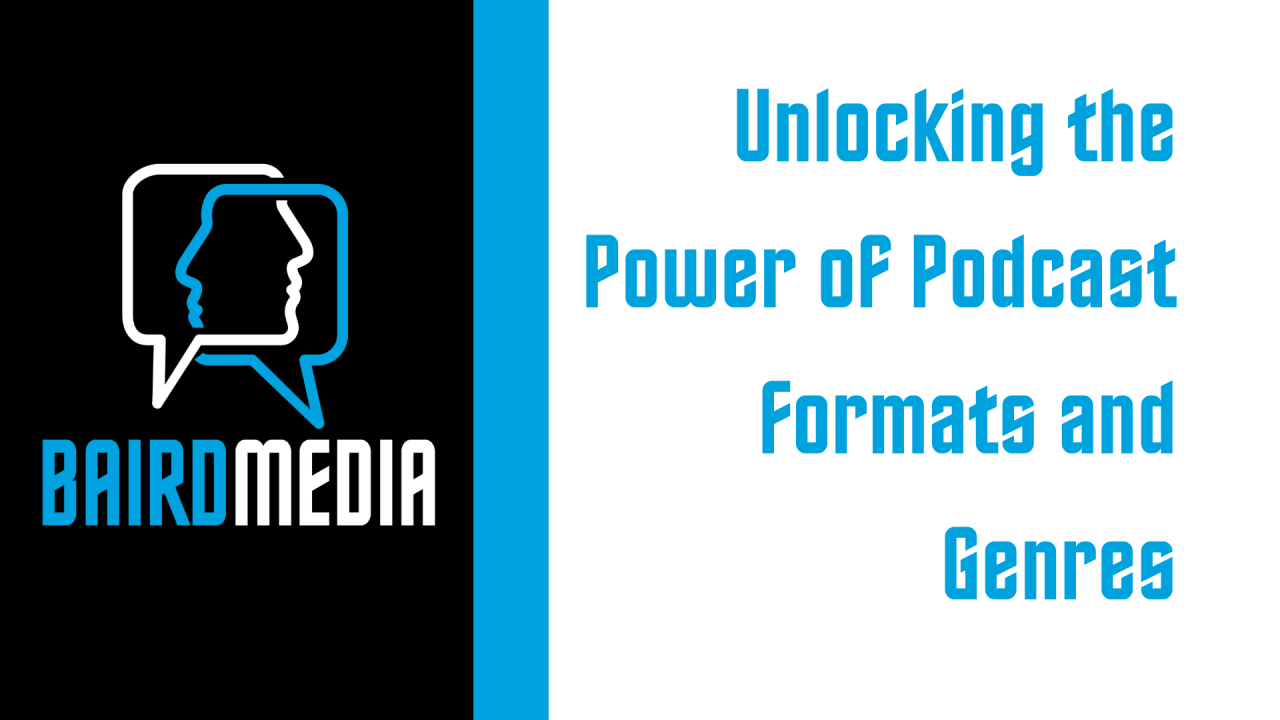 Unlocking the Power of Podcast Formats and Genres Unlocking the Power of Podcast Formats and Genres