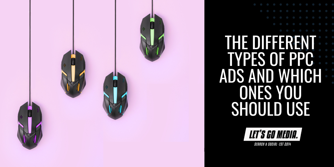 The Different Types Of PPC Ads And Which Ones You Should Use The Different Types Of PPC Ads And Which Ones You Should Use