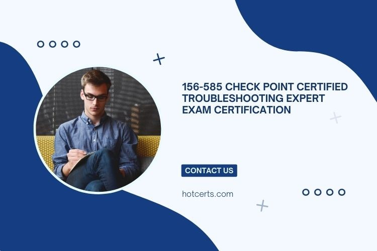 156-585 Check Point Certified Troubleshooting Expert Exam Certification 156-585 Check Point Certified Troubleshooting Expert Exam Certification