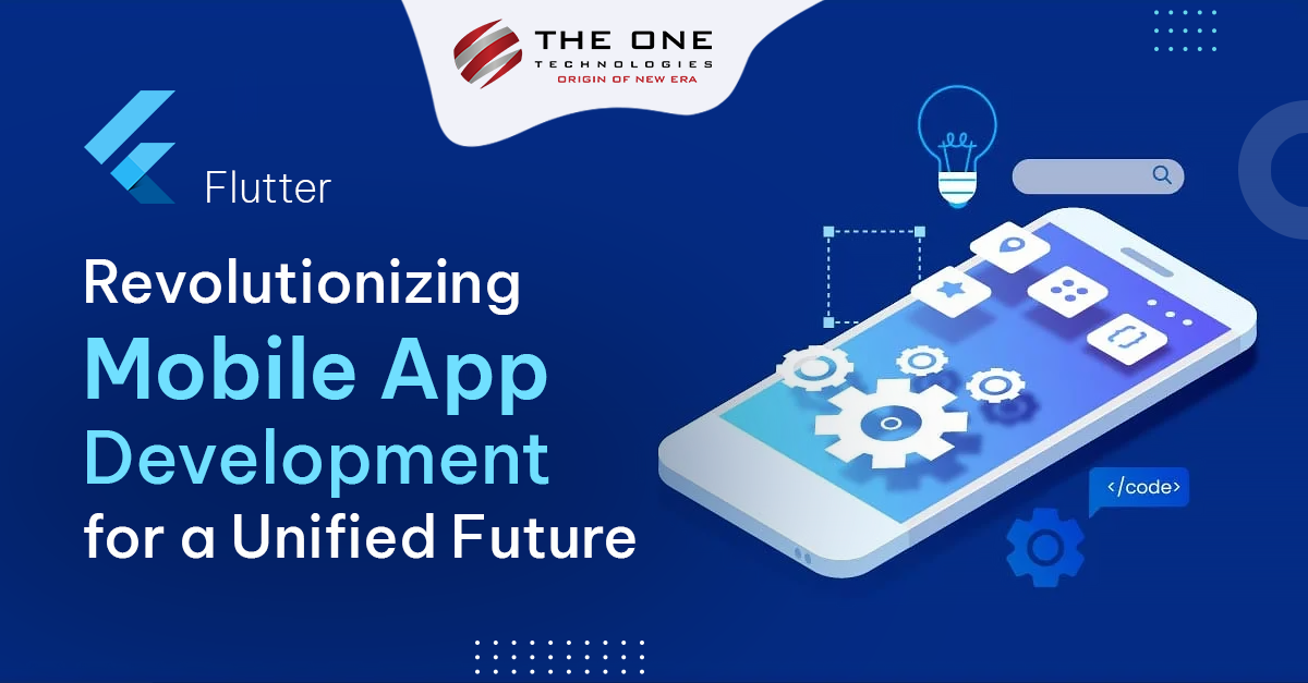 Flutter: Revolutionizing Mobile App Development for a Unified Future Flutter: Revolutionizing Mobile App Development for a Unified Future
