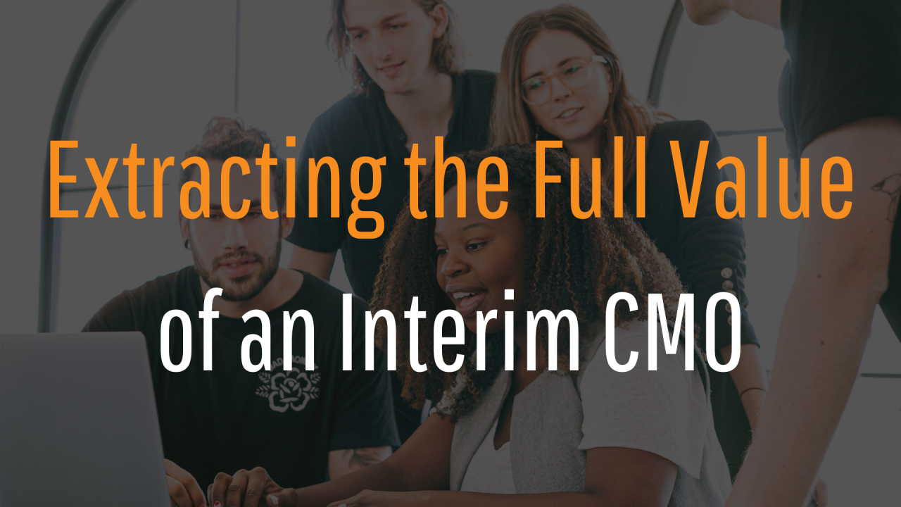 Extracting the Full Value of an Interim CMO Extracting the Full Value of an Interim CMO