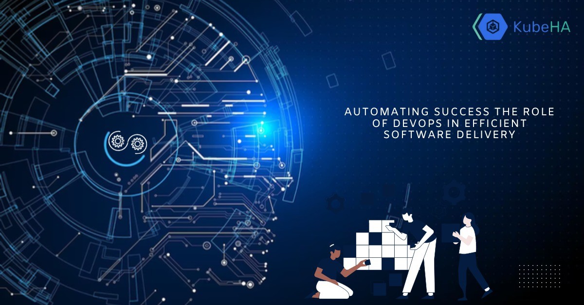 Automating Success The Role of DevOps in Efficient Software Delivery Automating Success The Role of DevOps in Efficient Software Delivery