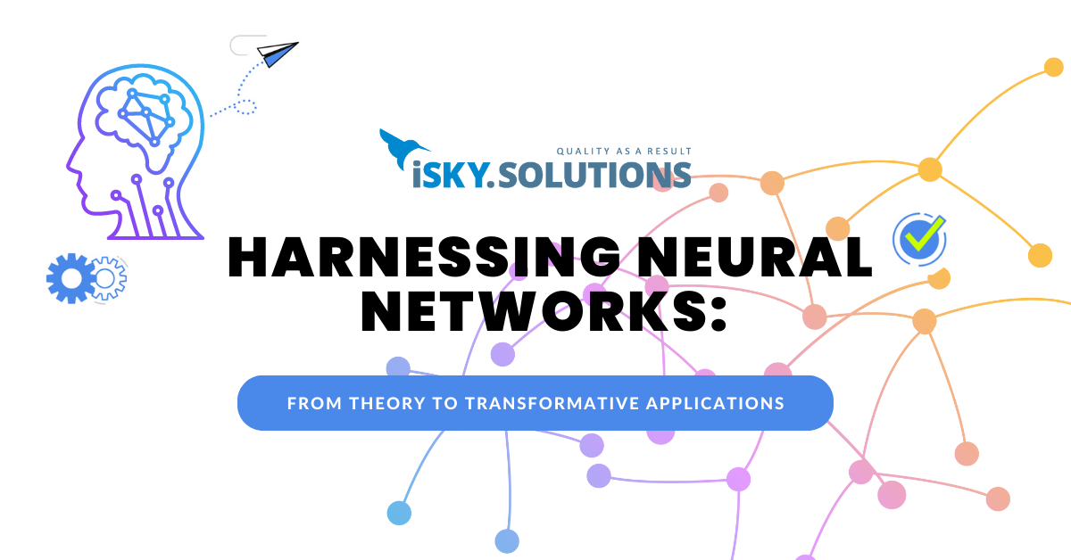 Harnessing Neural Networks: From Theory to Transformative Applications Harnessing Neural Networks: From Theory to Transformative Applications