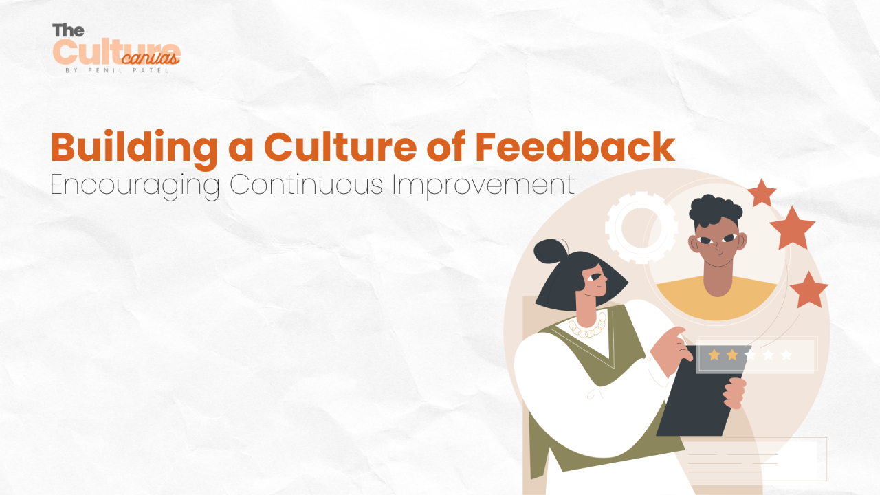 Building a Culture of Feedback: Encouraging Continuous Improvement Building a Culture of Feedback: Encouraging Continuous Improvement