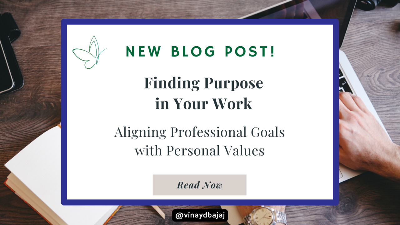 Finding Purpose in Your Work: Aligning Goals with Personal Values Finding Purpose in Your Work: Aligning Goals with Personal Values