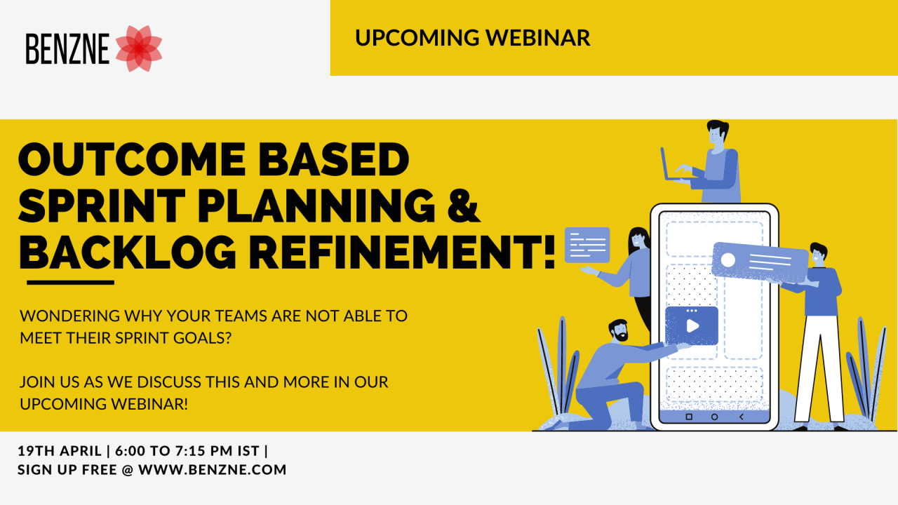 Upcoming Webinar - Outcome Based Sprint Planning and Backlog Refinement! Upcoming Webinar - Outcome Based Sprint Planning and Backlog Refinement!