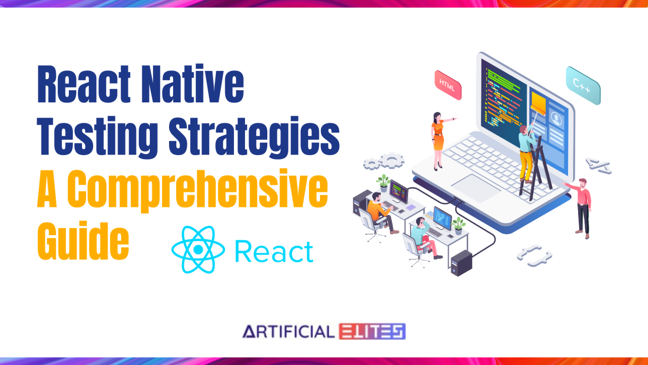 React Native Testing Strategies: A Comprehensive Guide React Native Testing Strategies: A Comprehensive Guide