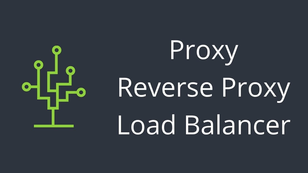Understanding Proxies, Reverse Proxies, and Load Balancers Understanding Proxies, Reverse Proxies, and Load Balancers