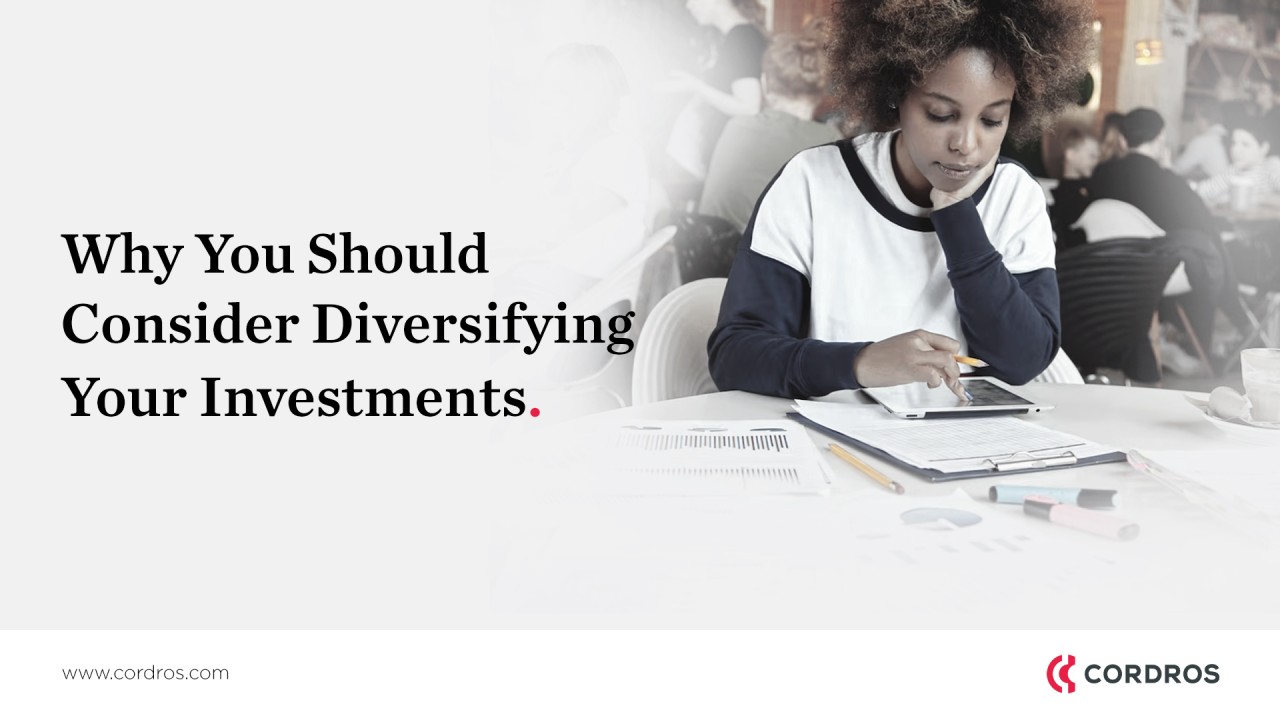 Why You Should Consider Diversifying Your Investments Why You Should Consider Diversifying Your Investments