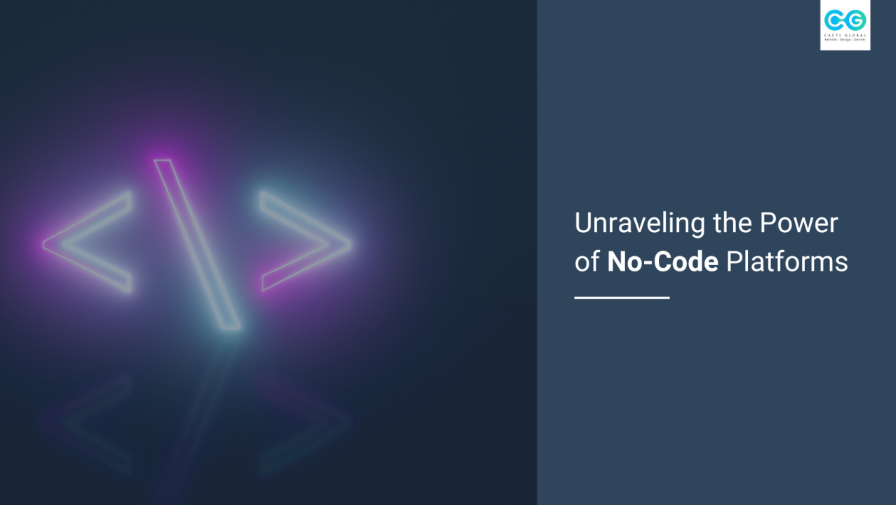 Unraveling the Power of No-Code Platforms Unraveling the Power of No-Code Platforms